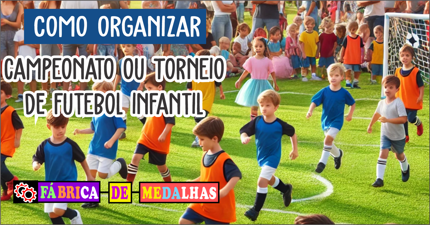 Como Organizar Um Torneio De Futebol Infantil: Guia Passo A Passo ...