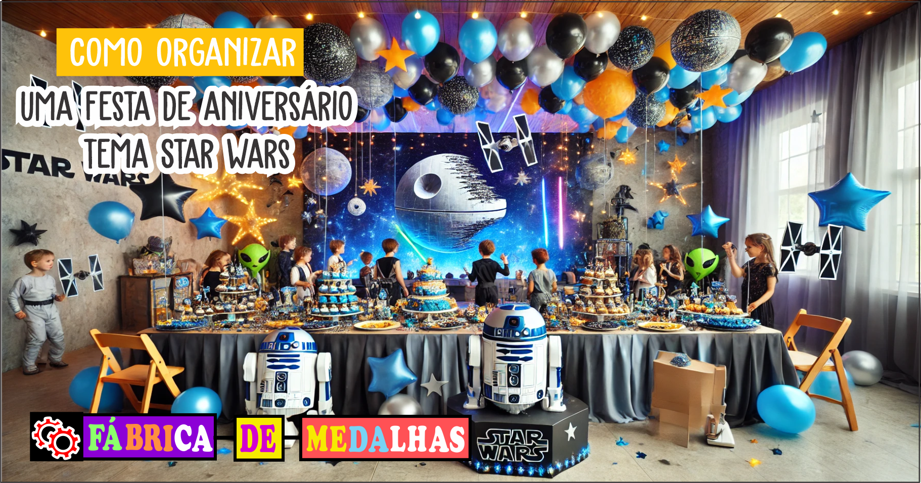 Como Organizar Uma Festa De Aniversário Tema Star Wars: Guia Completo ...